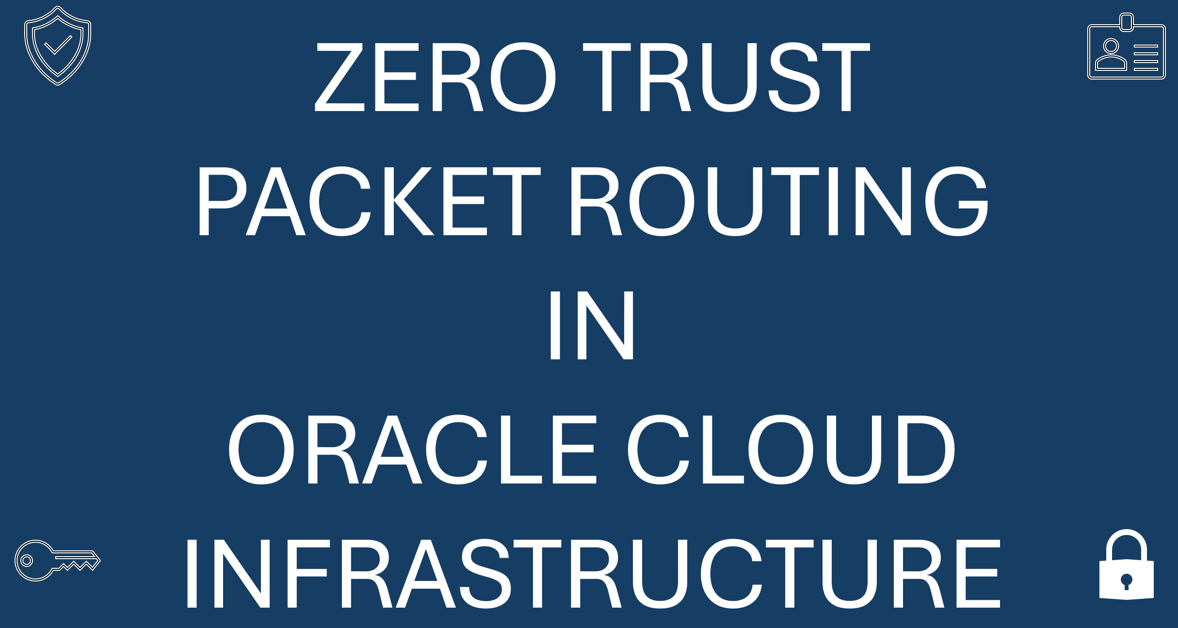 Secure Cloud Networking In Oci Zero Trust Packet Routing Cloud13 Ch
